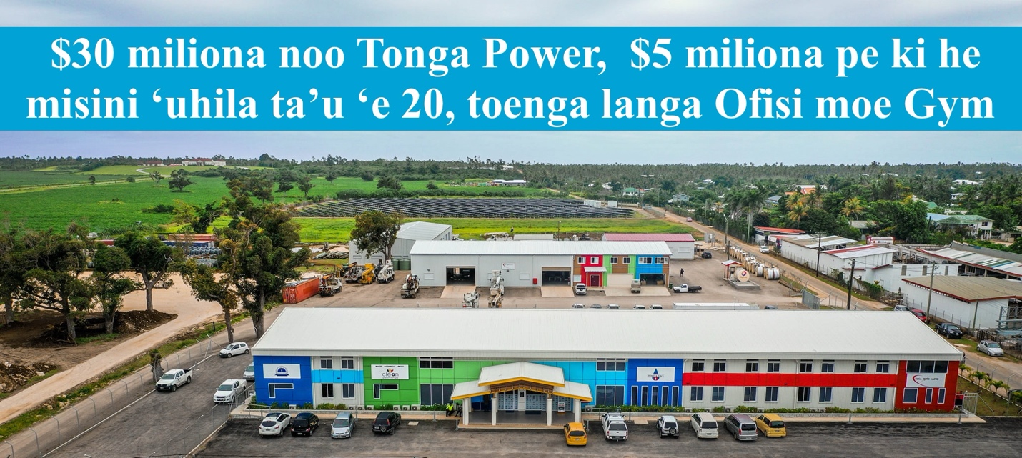 $30 Miliona noo Tonga Power, $5 miliona pe ki he misini ‘uhila ta’u ‘e ...